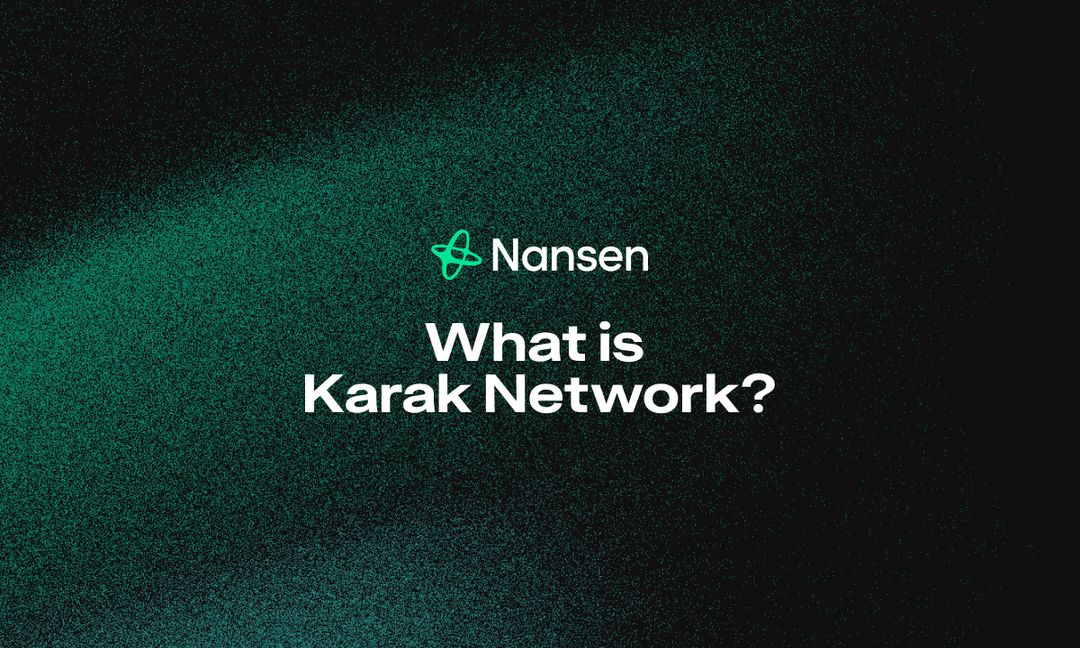 What is Karak Network? Universal Restaking Layer for Secure Capital Markets | Nansen